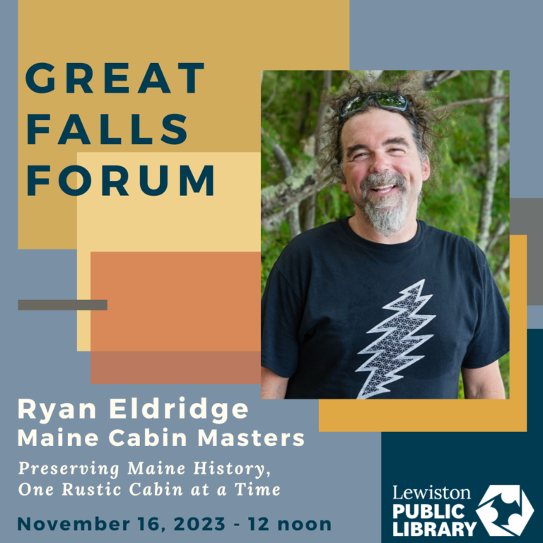 GREAT FALLS FORUM WITH RYAN ELDRIDGE // Lewiston Public Library, Maine